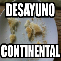 Meme Personalizado - DESAYUNO CONTINENTAL - 32185020