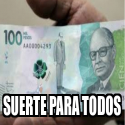 Meme Personalizado - Suerte para todos - 32185579