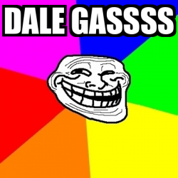 Meme Troll - DALE GASSSS - 32185717