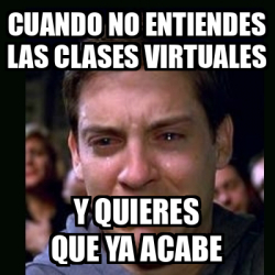 Meme crying peter parker - Cuando no entiendes las clases virtuales Y ...