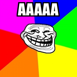 Meme Troll - aaaaa - 32187285