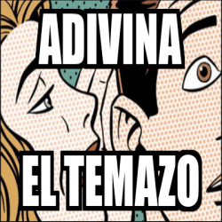 Meme Personalizado - ADIVINA El TEMAZO - 32188451