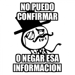 Meme Feel Like A Sir - no puedo confirmar o negar esa informacion ...