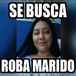 Meme Personalizado - Se Busca Roba Marido - 32192448