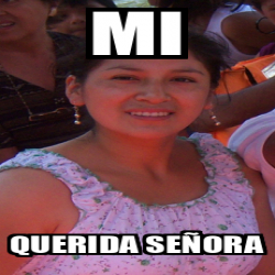 Meme Personalizado - mi querida señora - 32194603
