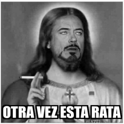 Meme Personalizado - Otra vez esta rata - 32195959