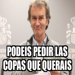 Meme Personalizado - PODEIS PEDIR LAS COPAS QUE QUERAIS - 32199403