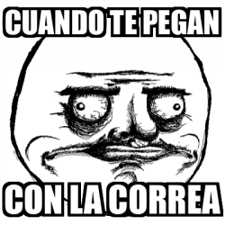 Meme Me Gusta - Cuando te pegan Con la correa - 32020614