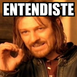 Meme Boromir - entendiste - 32023001