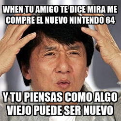 Meme Jackie Chan - When tu amigo te dice mira me compre el nuevo ...