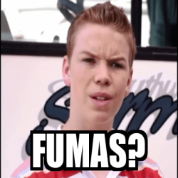 Meme Personalizado - Fumas? - 32025922