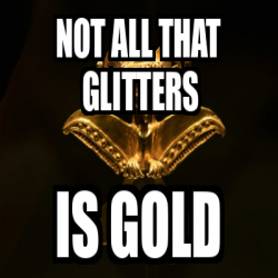 Meme Personalizado - not all that glitters is gold - 32027642