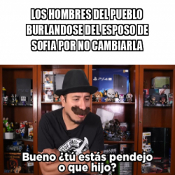 Meme Personalizado - Los hombres del pueblo burlandose del esposo de ...