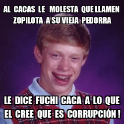 Meme Bad Luck Brian - al cacas le molesta que llamen zopilota a su ...
