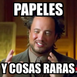 Meme Ancient Aliens - Papeles Y cosas raras - 32202403