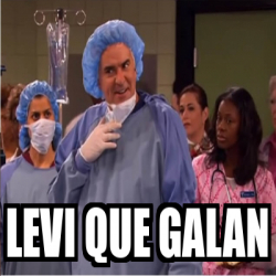 Meme Personalizado - LEVI QUE GALAN - 32202968