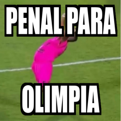Meme Personalizado - Penal para olimpia - 32202982