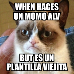 Meme Grumpy Cat - When haces un momo alv But es un plantilla viejita ...
