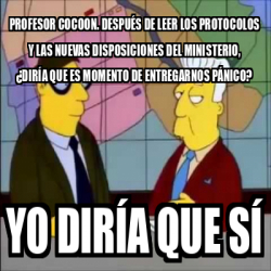 Meme Personalizado - Profesor Cocoon. Después de leer los protocolos y ...
