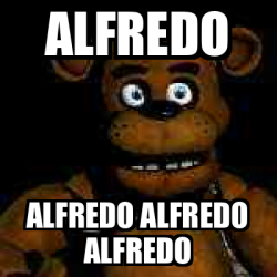 Meme Personalizado - Alfredo alfredo alfredo alfredo - 32205902