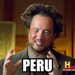 Meme Ancient Aliens - Peru - 32213411