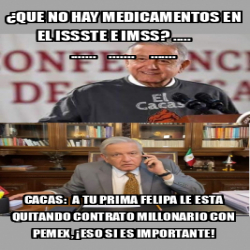 Meme Personalizado - ¿que no hay medicamentos en el issste e imss