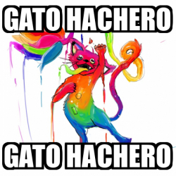 Meme Personalizado - GAto hachero Gato hachero - 32215603