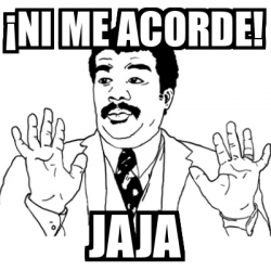 Meme Ay Si - ¡ni me acorde! jaja - 32216220