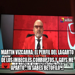 Meme Personalizado - MARTIN VIZCARRA: EL PERFIL DEL LAGARTO DE LOS ...