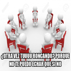 Meme Personalizado - ¿Otra vez tuuuu roncando? Porque no te puedo echar ...