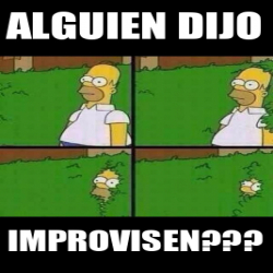 Meme Personalizado - alguien dijo improvisen??? - 32226106