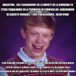 Meme Bad Luck Brian - argentina - los escuadrones de la muerte de la ...