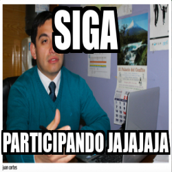 Meme Personalizado - siga participando jajajaja - 32232016