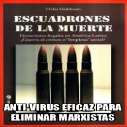 Meme Personalizado - anti-virus eficaz para eliminar marxistas - 32235166