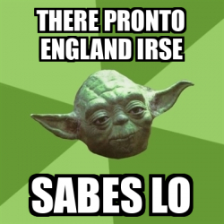 Meme Yoda - There pronto England irse Sabes Lo - 32236703
