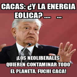 Meme Personalizado - cacas: ¿y la energia eolica? .... ... ¡los ...