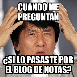 Meme Jackie Chan - cUANDO ME PREGUNTAN ¿SI LO PASASTE POR EL BLOG DE ...