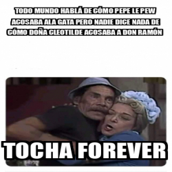 Meme Personalizado - Todo mundo hablá de cómo Pepe le pew acosaba ala ...