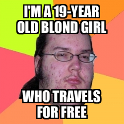 Meme Friki - I'm a 19-year old blond girl who travels for free - 32240439