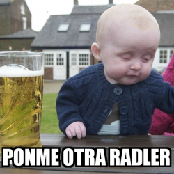 Meme Drunk Baby - ponme otra radler - 32240513