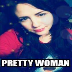 Meme Personalizado - pretty woman - 32242407
