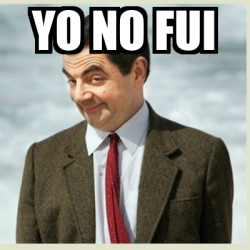 Meme Mr Bean - yo no fui - 32242985