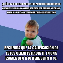 Meme Bebe Exitoso - ¿Qué es un cliente promotor? Los Promotores son ...