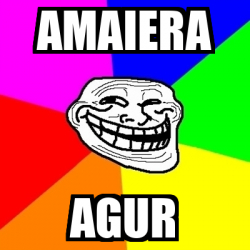 Meme Troll - amaiera agur - 32246401