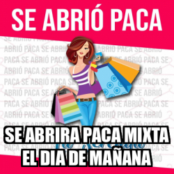 Meme Personalizado - Se abrira paca mixta el dia de mañana - 32248355