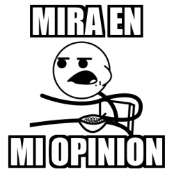 Meme Cereal Guy - Mira en Mi opinion - 32249147