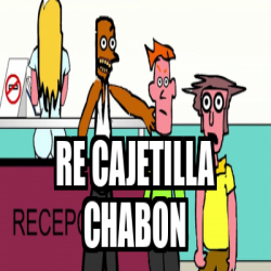 Meme Personalizado - Re cajetilla chabon - 32251746