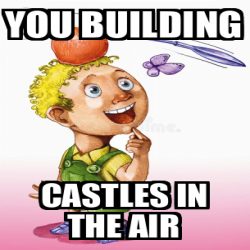 Meme Personalizado - you building castles in the air - 32252438