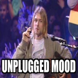 Meme Personalizado - unplugged mood - 32254693