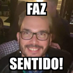 Meme Personalizado - Faz sentido! - 32256941